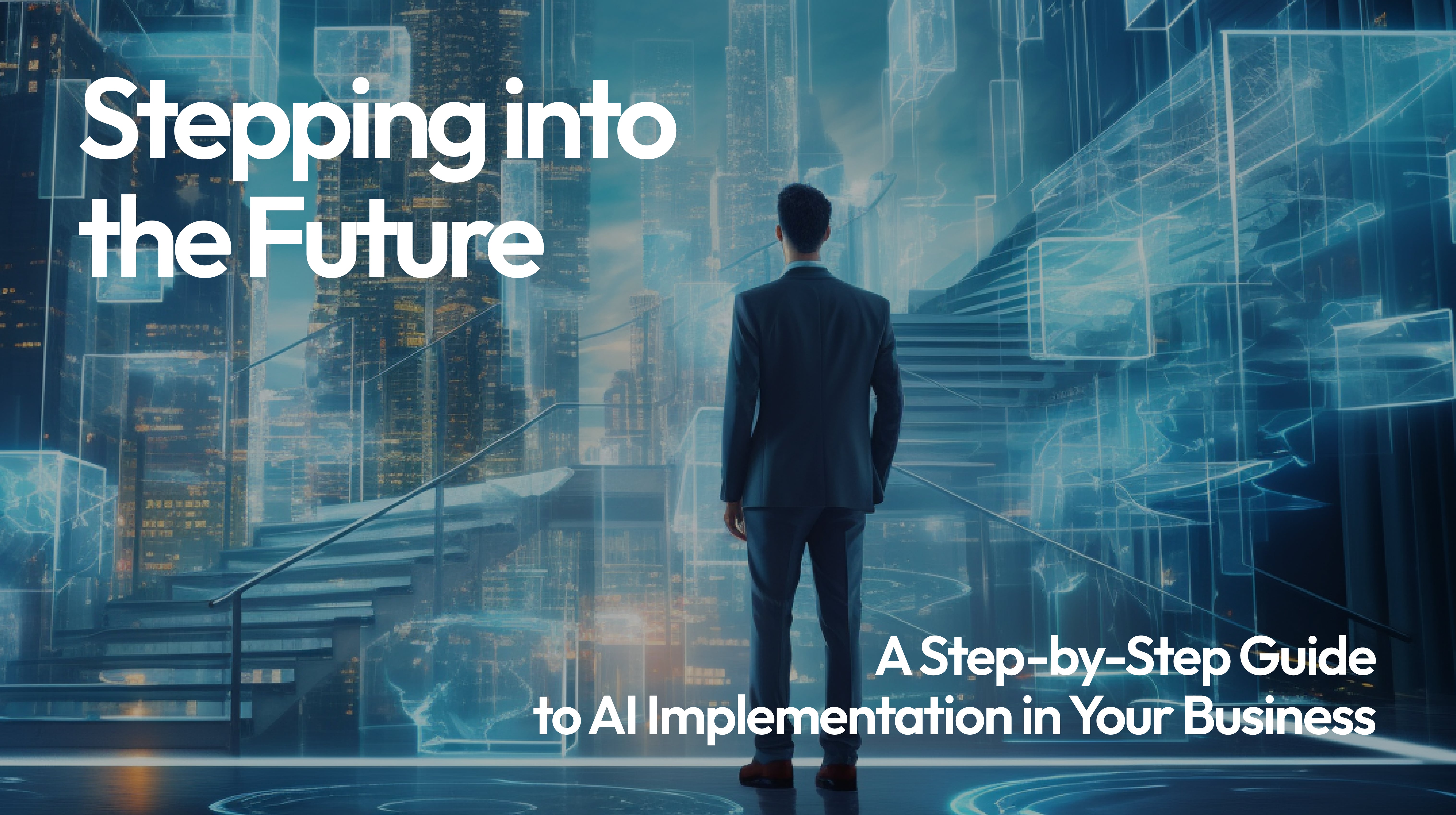 Stepping into the Future: A Step-by-Step Guide to AI Implementation in Your Business